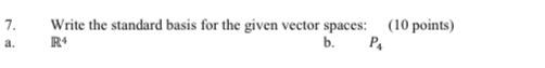 Solved 7. a. Write the standard basis for the given vector | Chegg.com