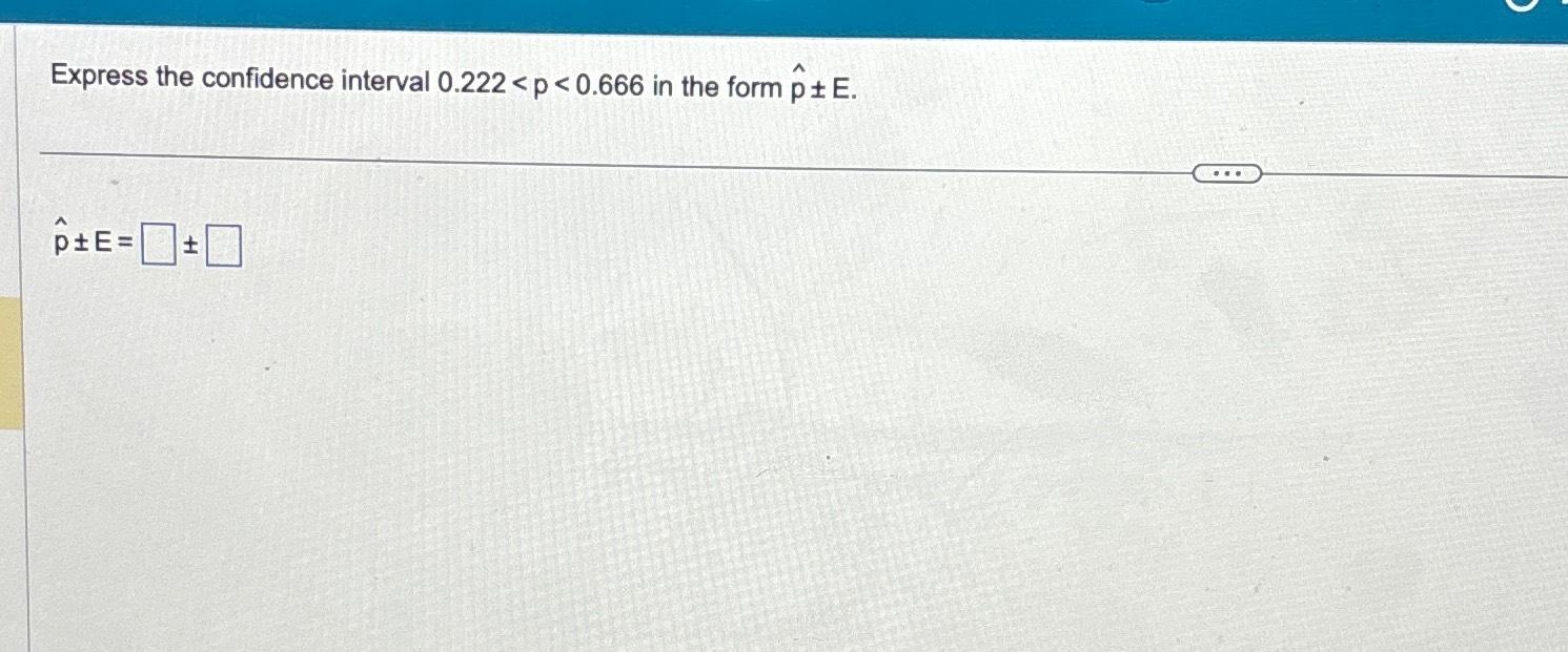 Solved Express the confidence interval | Chegg.com