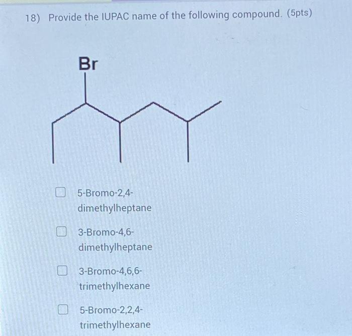 Solved 18) Provide the IUPAC name of the following compound. | Chegg.com