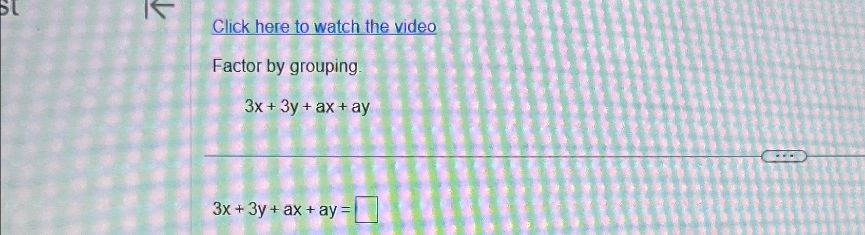 Solved Click here to watch the videoFactor by | Chegg.com
