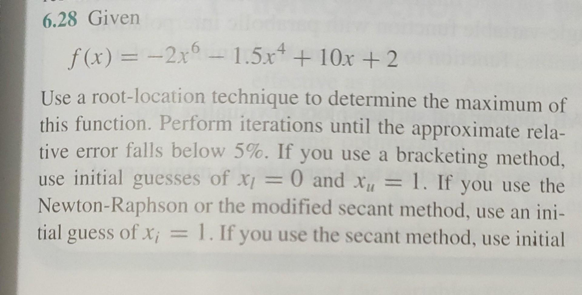 Solved 6 28 Given F X −2x6−1 5x4 10x 2 Use A Root Location