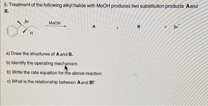 Solved 5. Treatment of the following alkyl halide with MeOH | Chegg.com