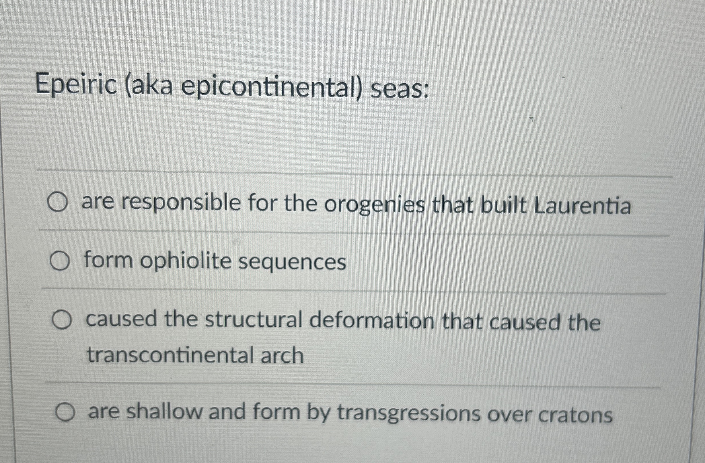 Solved Epeiric (aka epicontinental) ﻿seas:are responsible | Chegg.com