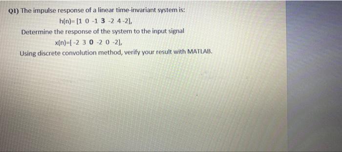 Solved Q1) The impulse response of a linear time-invariant | Chegg.com
