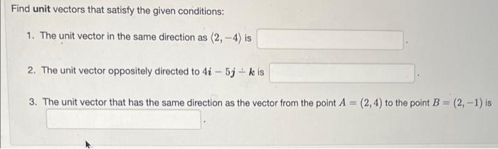 Solved Find unit vectors that satisfy the given conditions: | Chegg.com