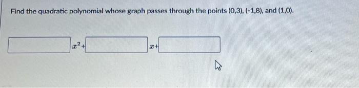 Solved Find the quadratic polynomial whose graph passes | Chegg.com