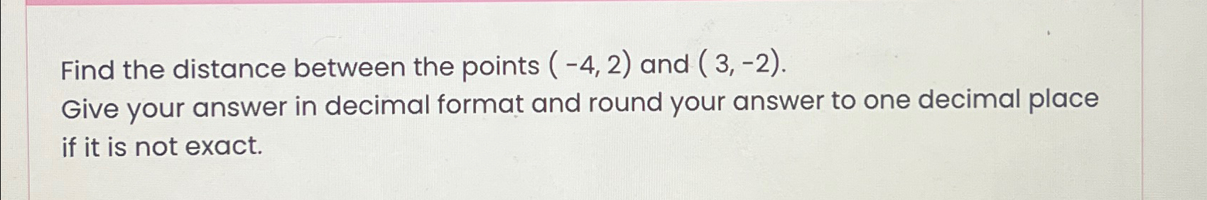 Solved Find the distance between the points (-4,2) ﻿and | Chegg.com