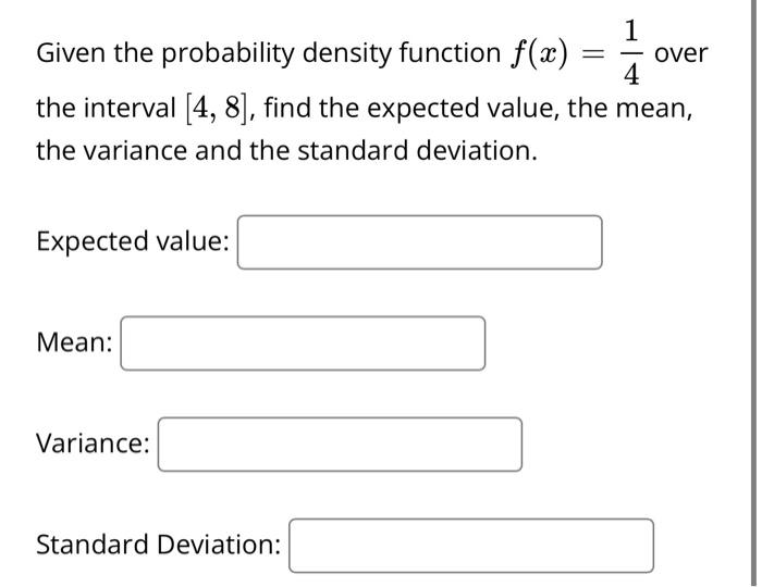 Solved Given the probability density function f(x)=41 over | Chegg.com