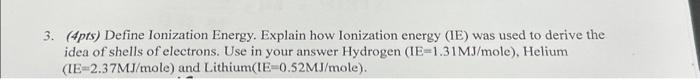 Solved 3. (4pts) Define Ionization Energy. Explain how | Chegg.com Solved 3. (4pts) Define Ionization Energy. Explain how | Chegg.com