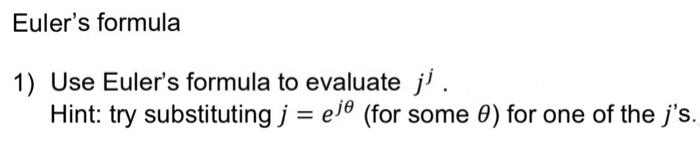 Solved Euler's formula 1) Use Euler's formula to evaluate | Chegg.com