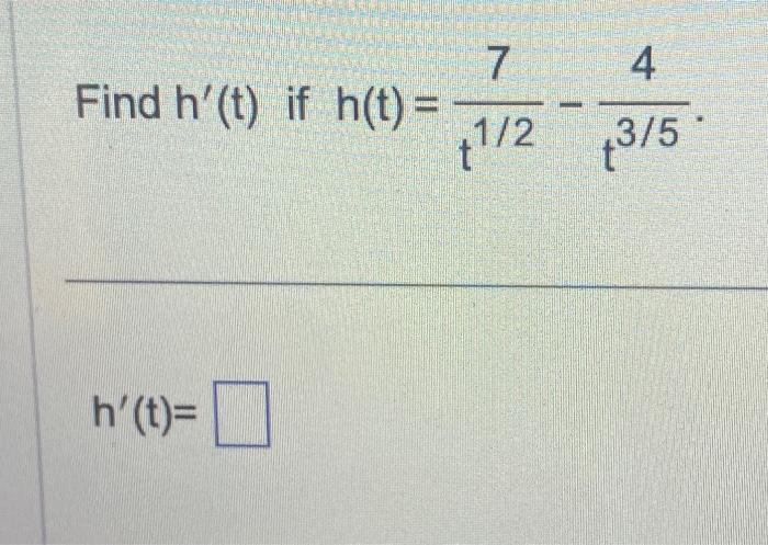 Solved Find h′(t) if h(t)=t1/27−t3/54 h′(t)= | Chegg.com