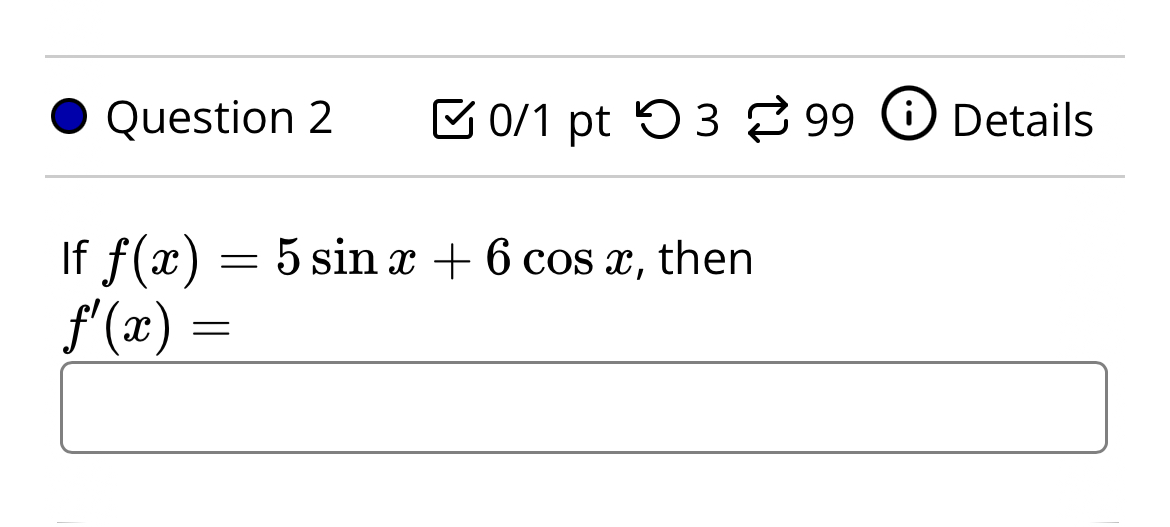 Solved Question 2⊠01 ﻿pt sup3⇄99DetailsIf f(x)=5sinx+6cosx, | Chegg.com