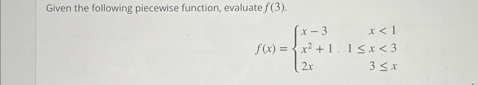 Solved Given the following piecewise function, evaluate | Chegg.com