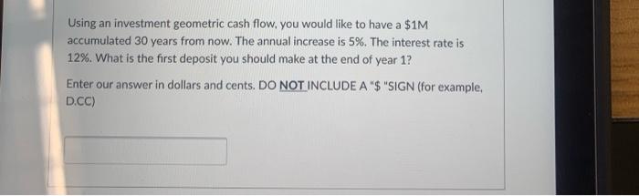 Solved Using an investment geometric cash flow, you would | Chegg.com