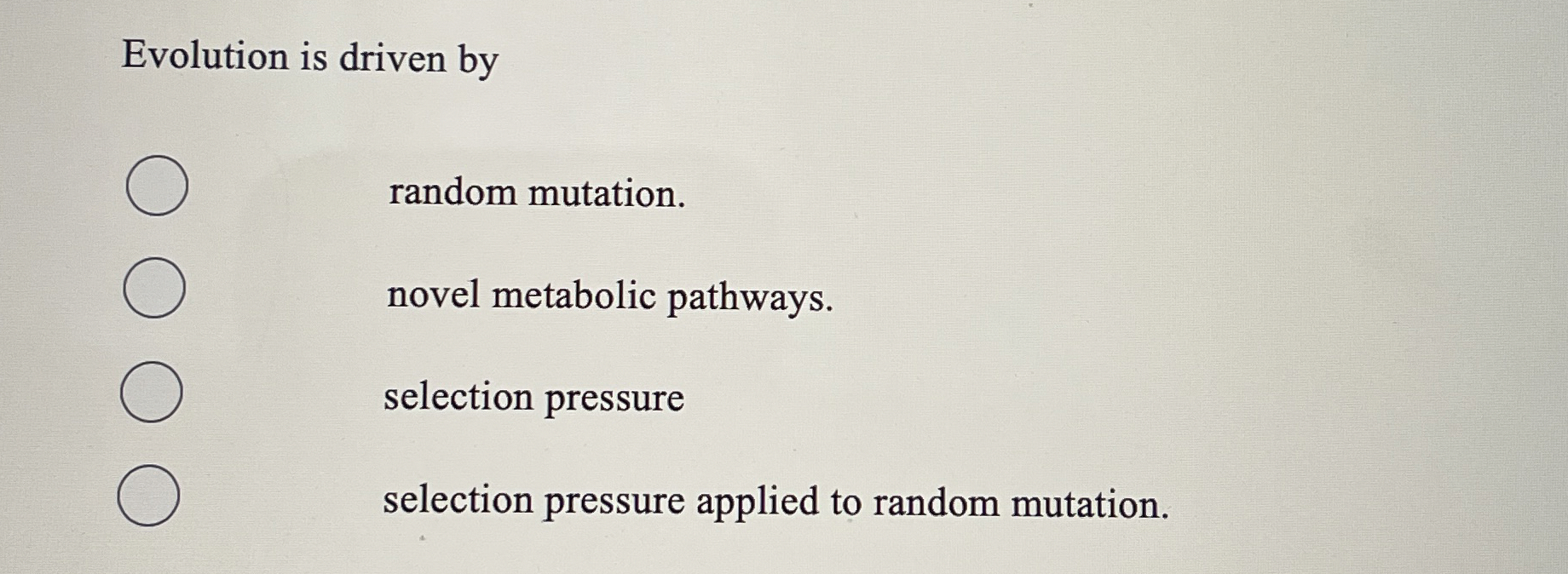 Solved Evolution is driven byrandom mutation.novel metabolic | Chegg.com