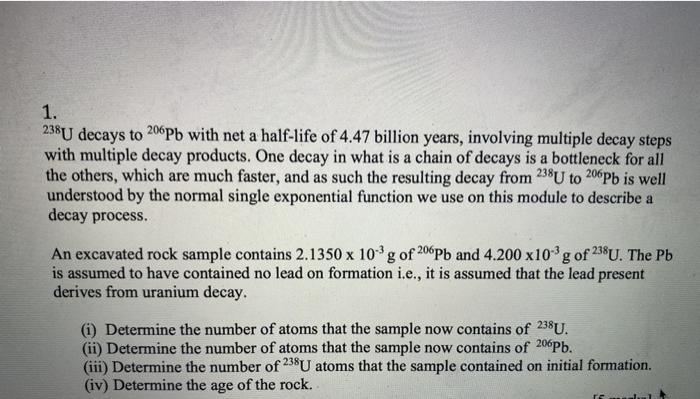Solved 1. 238U decays to 206Pb with net a half-life of 4.47 | Chegg.com