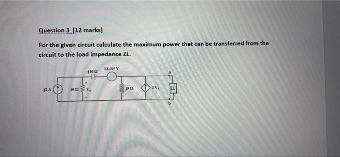 Solved Question 3 [12 marks] For the given circuit calculate | Chegg.com