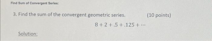 Solved 3. Find the sum of the convergent geometric series. | Chegg.com