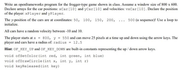 Solved Write an openframeworks program for the frogger-type | Chegg.com