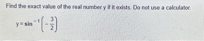Solved Find the exact value of the real number y if it | Chegg.com