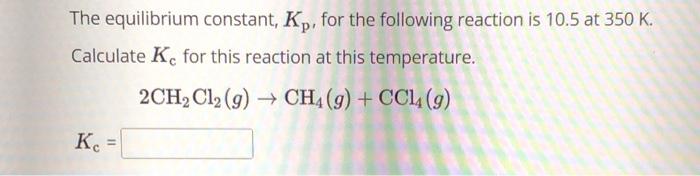 Solved The equilibrium constant, Kc, for the following | Chegg.com