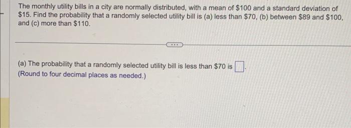 Solved The monthly utility bills in a city are normally | Chegg.com