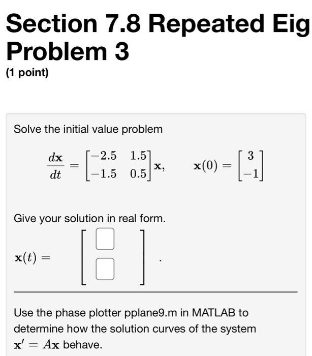 Solved Section 7.8 Repeated Eigenv Problem 2 (1 point) Solve | Chegg.com