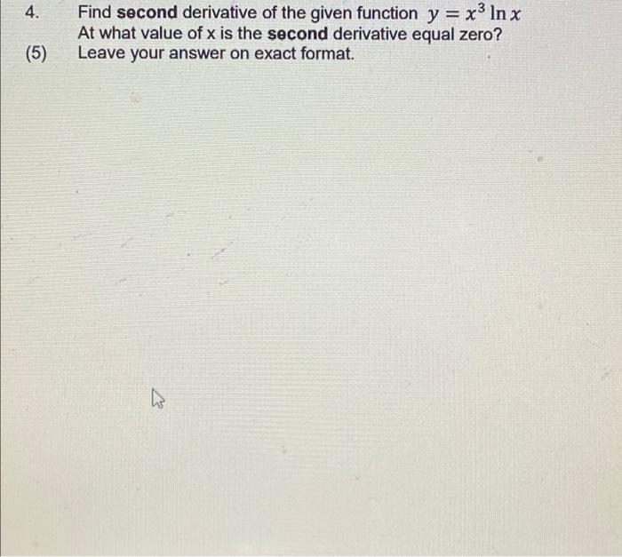 Solved 4. Find second derivative of the given function y = | Chegg.com