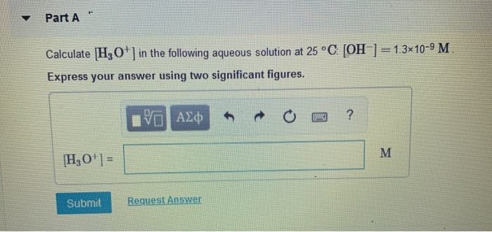 Solved Part A Calculate [H3O+] in the following aqueous | Chegg.com