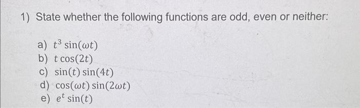 Solved 1) State whether the following functions are odd, | Chegg.com