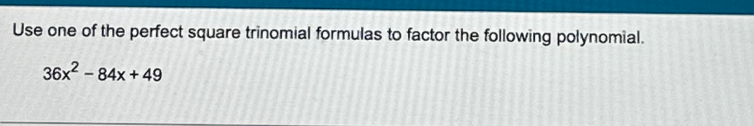 Solved Use one of the perfect square trinomial formulas to | Chegg.com