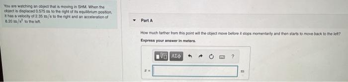 Solved You are watching an object that is moving in SHM. | Chegg.com
