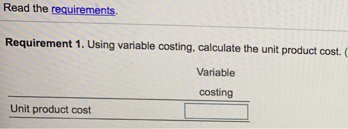 Solved REQUIREMENT 1 Using variable costing, calculate the | Chegg.com