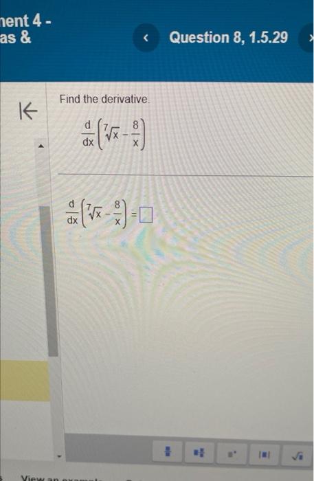 Solved Find the derivative. dxd(7x−x8) dxd(7x−x8)= | Chegg.com