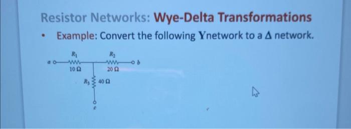 Solved Resistor Networks: Wye-Delta Transformations - | Chegg.com