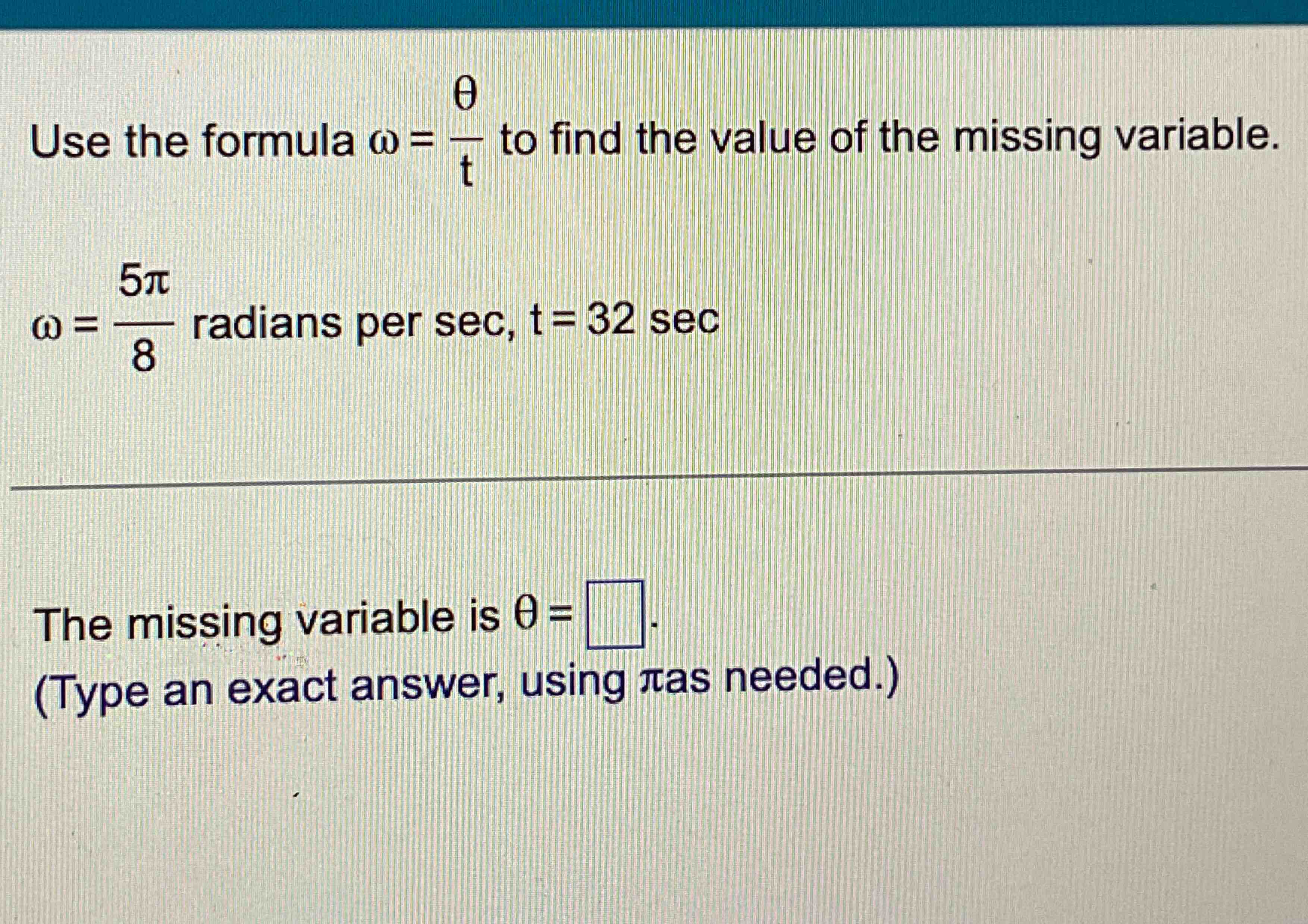 Solved Use the formula ω=θt ﻿to find the value of the | Chegg.com