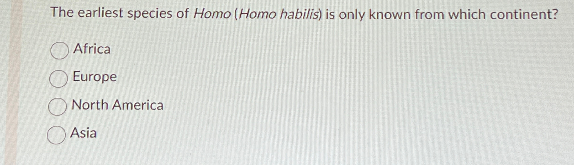 Solved The earliest species of Homo (Homo habilis) ﻿is only | Chegg.com