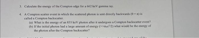 Solved 3. Calculate the energy of the Compton edge for a | Chegg.com