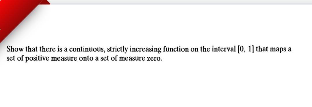 Solved Show that there is a continuous, strictly increasing | Chegg.com