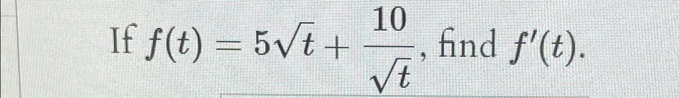 Solved If f(t)=5t2+10t2, ﻿find f'(t) | Chegg.com