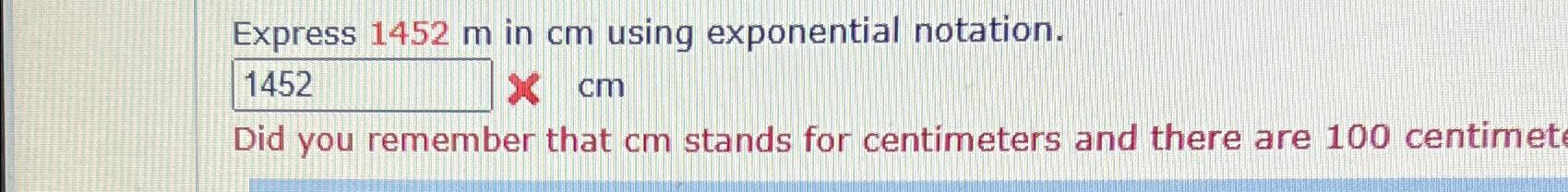 Solved Express 1452m ﻿in cm ﻿using exponential | Chegg.com