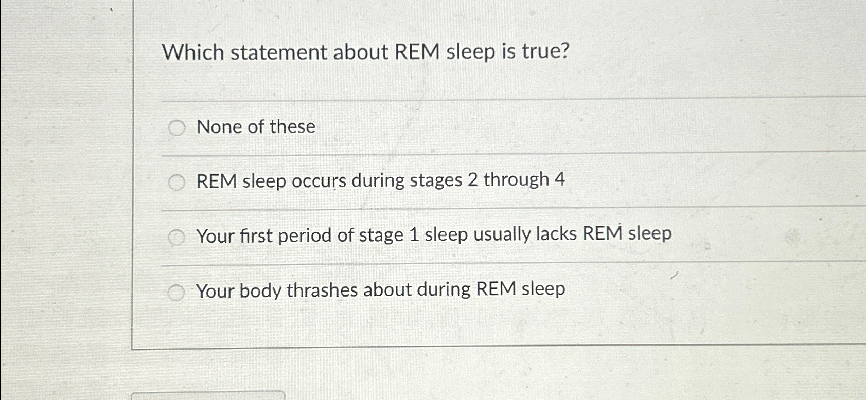 Solved Which statement about REM sleep is true?None of | Chegg.com