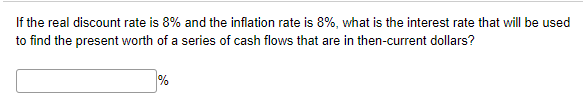 Solved If the real discount rate is 8% ﻿and the inflation | Chegg.com