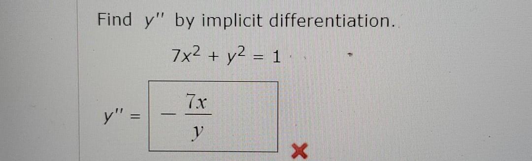 Solved Find y' by implicit differentiation. 7x2 + y2 = 1 7x | Chegg.com