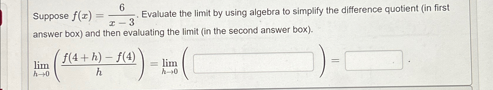 Solved Suppose f(x)=6x-3. ﻿Evaluate the limit by using | Chegg.com