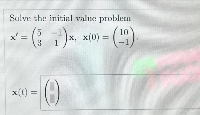 Solved Solve the initial value problem 5 -1 10 - (31¹)x, | Chegg.com