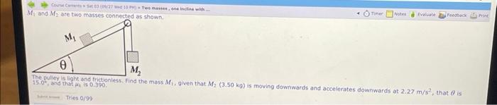 Solved M1 and M2 are two masses connected as shown. Tries | Chegg.com