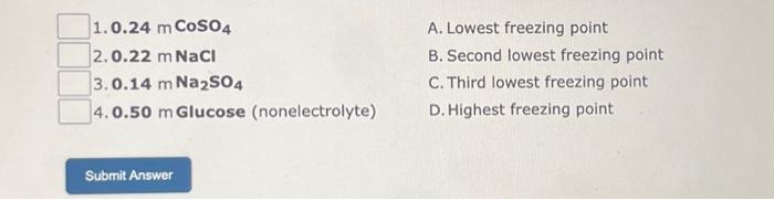 Solved 1. 0.24mCOSO4 A. Lowest freezing point 2. 0.22 mNaCl | Chegg.com