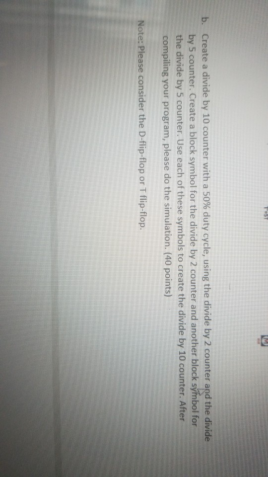 Solved TEST b. Create a divide by 10 counter with a 50% duty | Chegg.com
