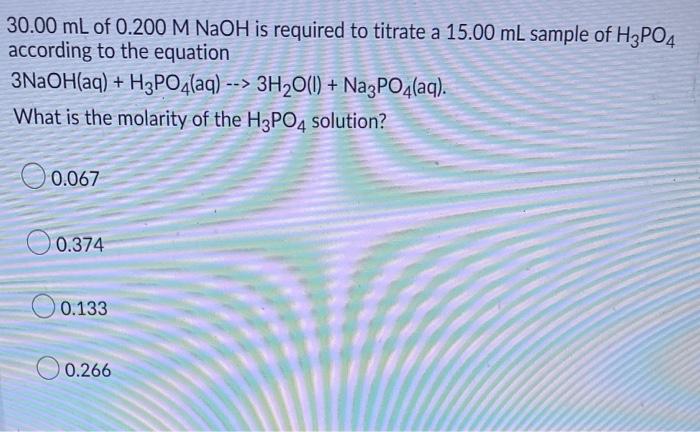 [Solved]: 30.00 mL of 0.200 M NaOH is required to titrate a